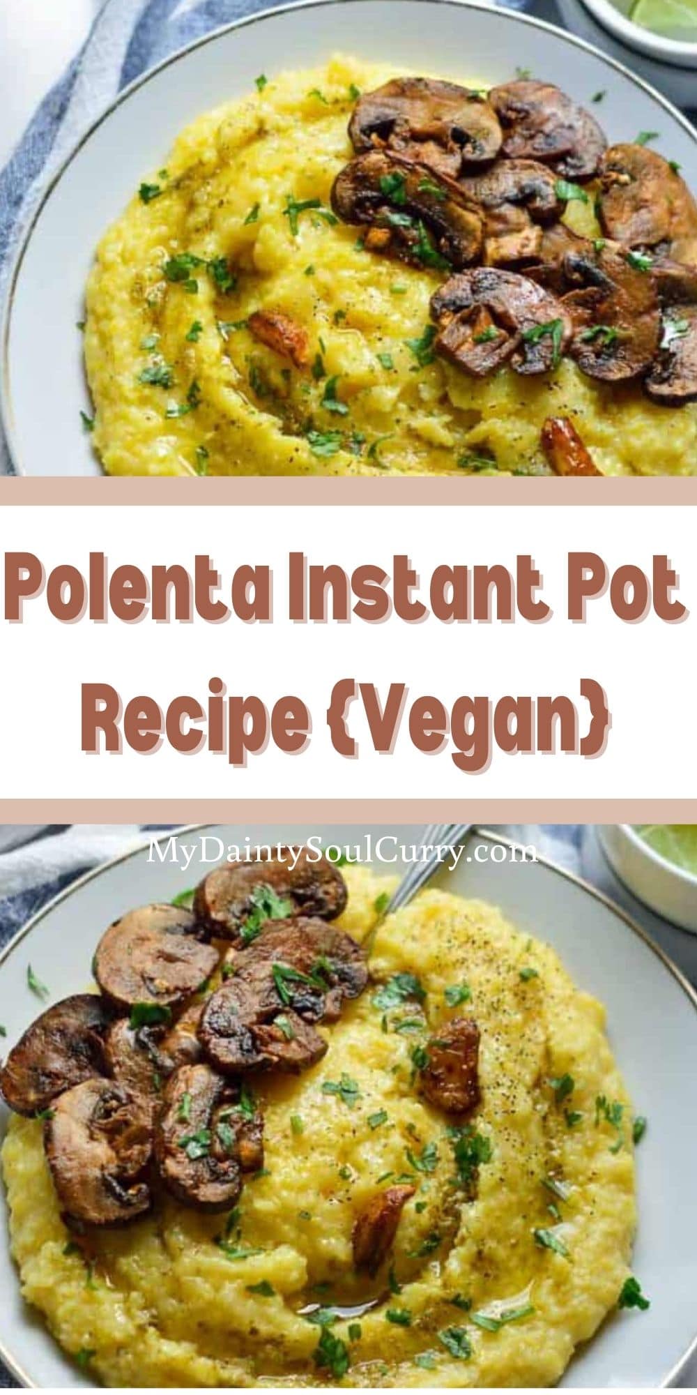 Polenta Instant Pot Recipe {Vegan} - My Dainty Soul Curry