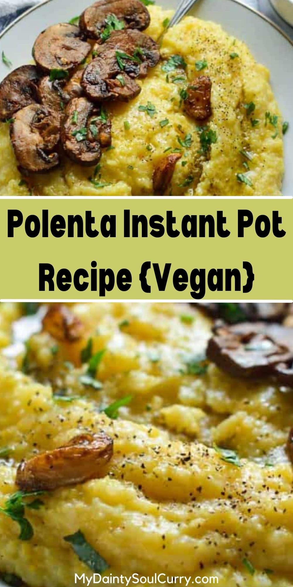 Polenta Instant Pot Recipe {Vegan} - My Dainty Soul Curry