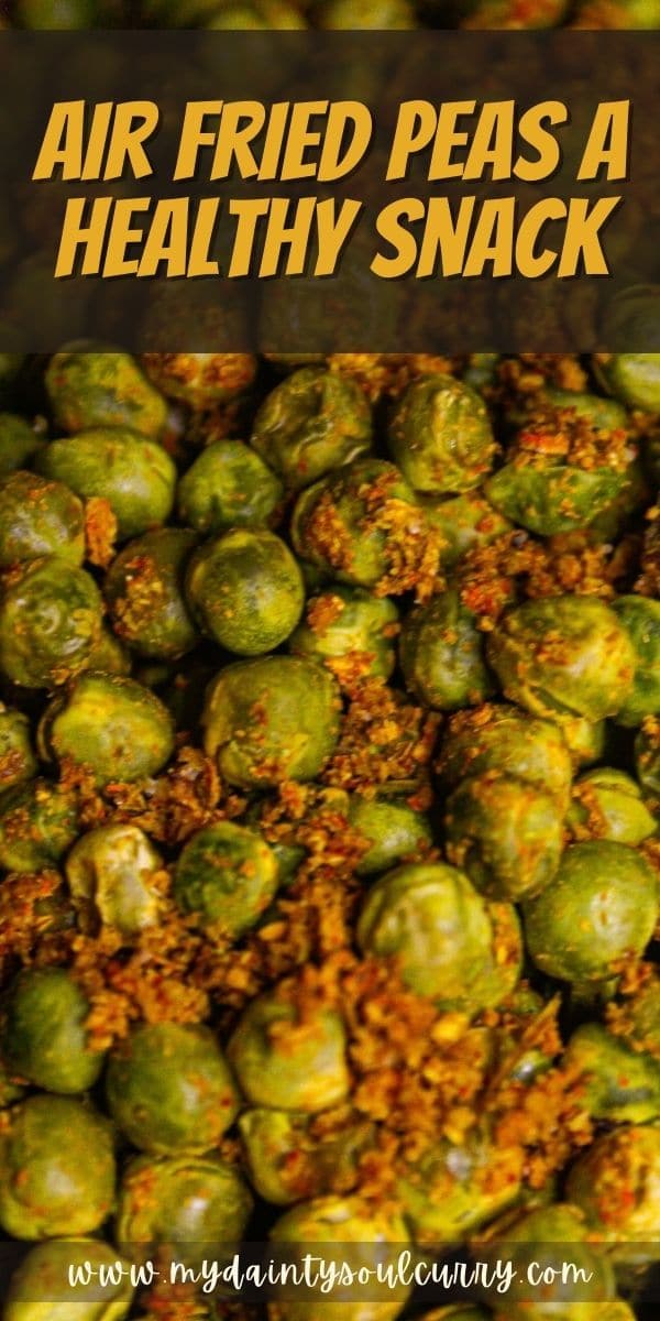 Air Fried Peas: A Healthy Snack - My Dainty Soul Curry