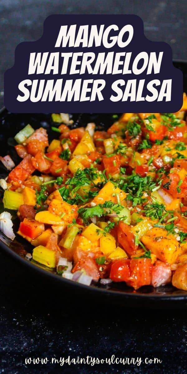 Mango Watermelon Summer Salsa - My Dainty Soul Curry