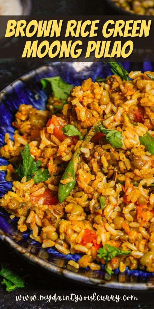 Brown Rice Green Moong Pulao - My Dainty Soul Curry