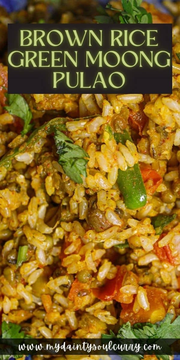 Brown Rice Green Moong Pulao - My Dainty Soul Curry