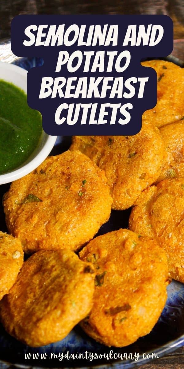 Semolina and Potato Breakfast Cutlets - My Dainty Soul Curry