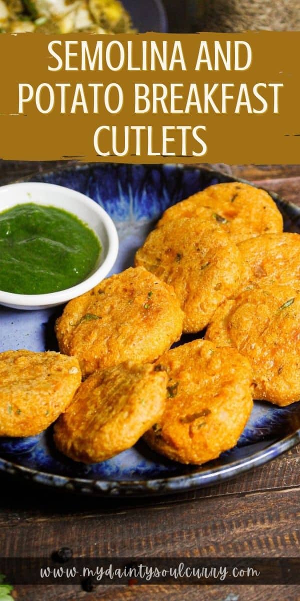 Semolina and Potato Breakfast Cutlets - My Dainty Soul Curry