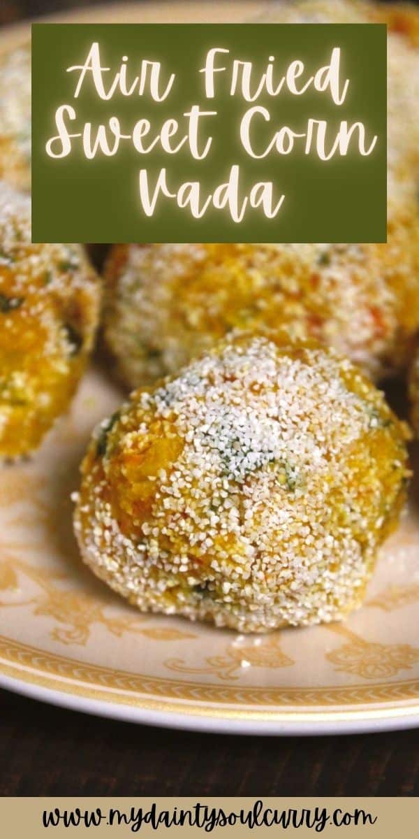 Air Fried Sweet Corn Vada - My Dainty Soul Curry