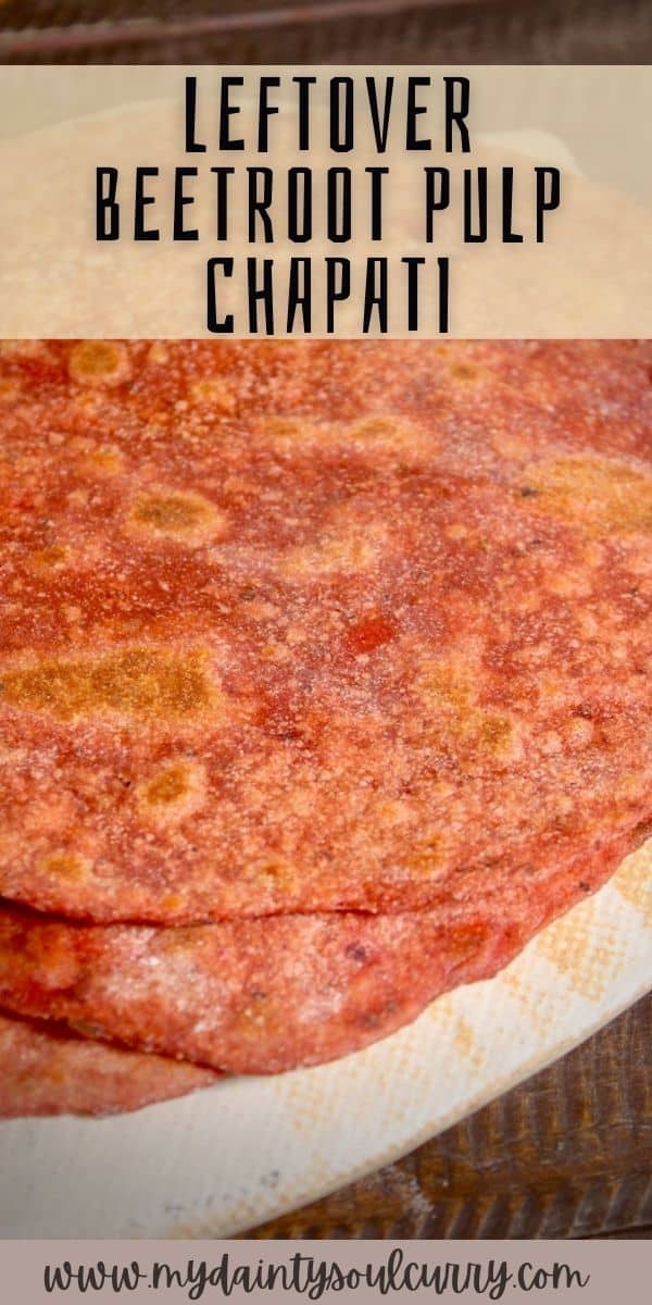 Leftover Beetroot Pulp Chapati - My Dainty Soul Curry