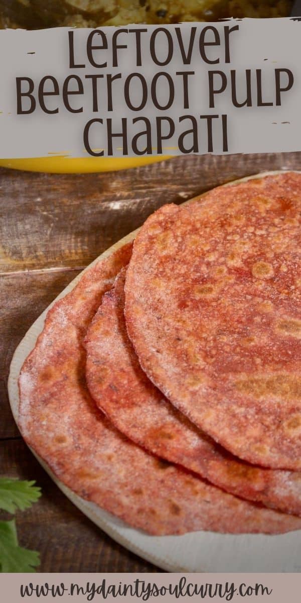 Leftover Beetroot Pulp Chapati - My Dainty Soul Curry