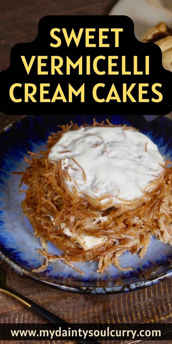 Sweet Vermicelli Cream Cakes - My Dainty Soul Curry
