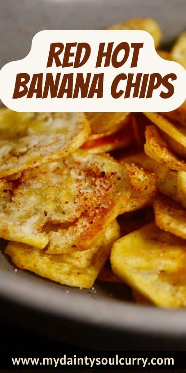 Spicy Red Hot Banana Chips - My Dainty Soul Curry